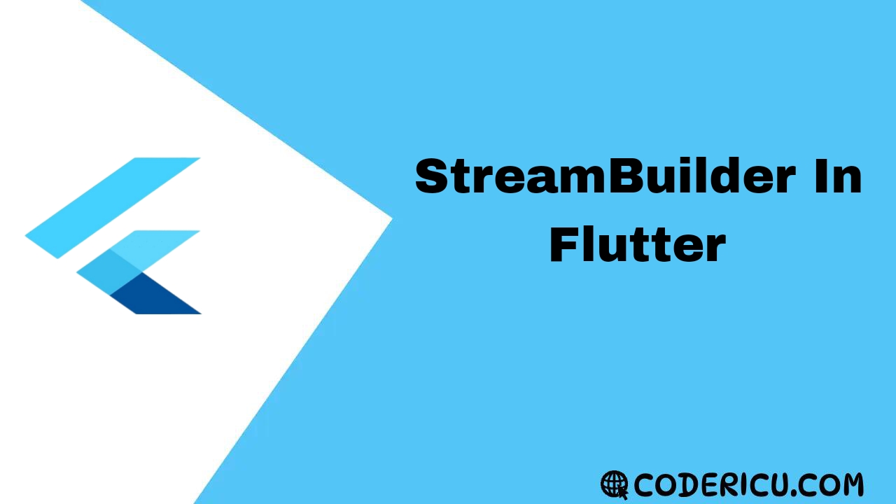 StreamBuilder In flutter - CODERS ICU